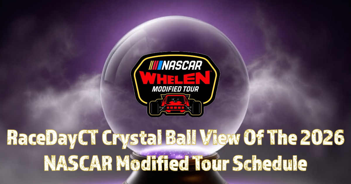 Crystal Ball View Of Possible 2026 NASCAR Modified Tour Schedule ...