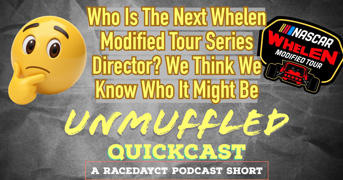 Who Is The Next Whelen Modified Tour Series Director? We Think We Know ...