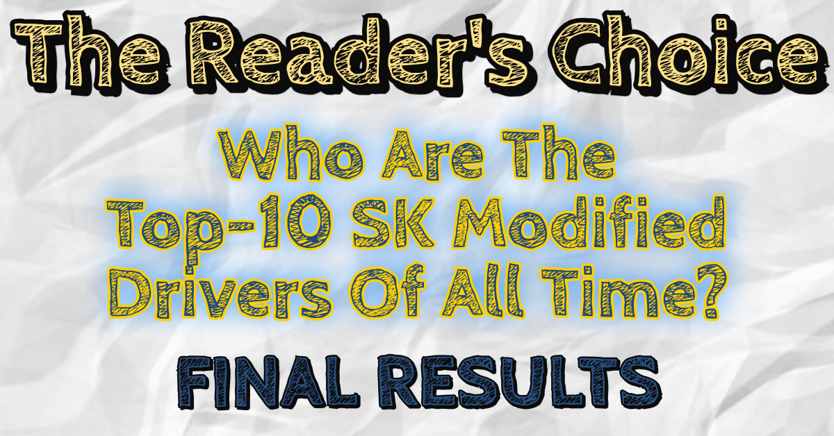 The Top-10 SK Modified Drivers Of All-Time As Chosen By You The Readers ...