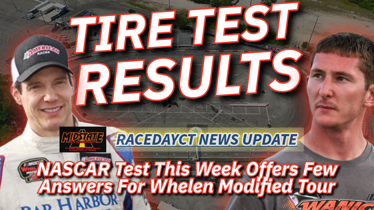 RaceDayCT Exclusive: Tire Test Test Results - NASCAR Whelen Modified ...
